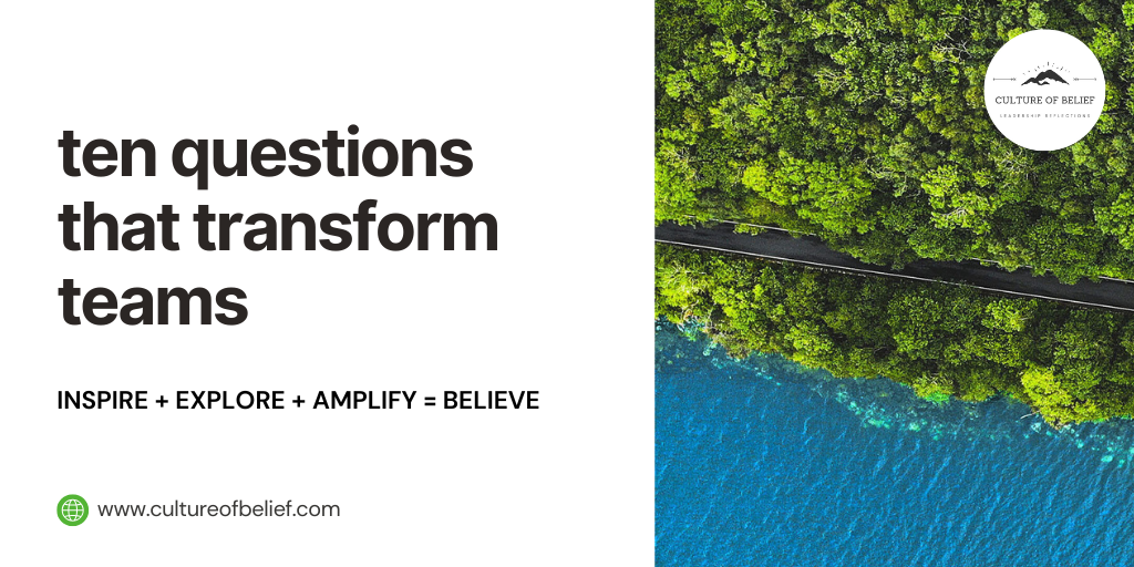 Ten Questions That Transform Teams - Culture of Belief 10 Team-Building ...